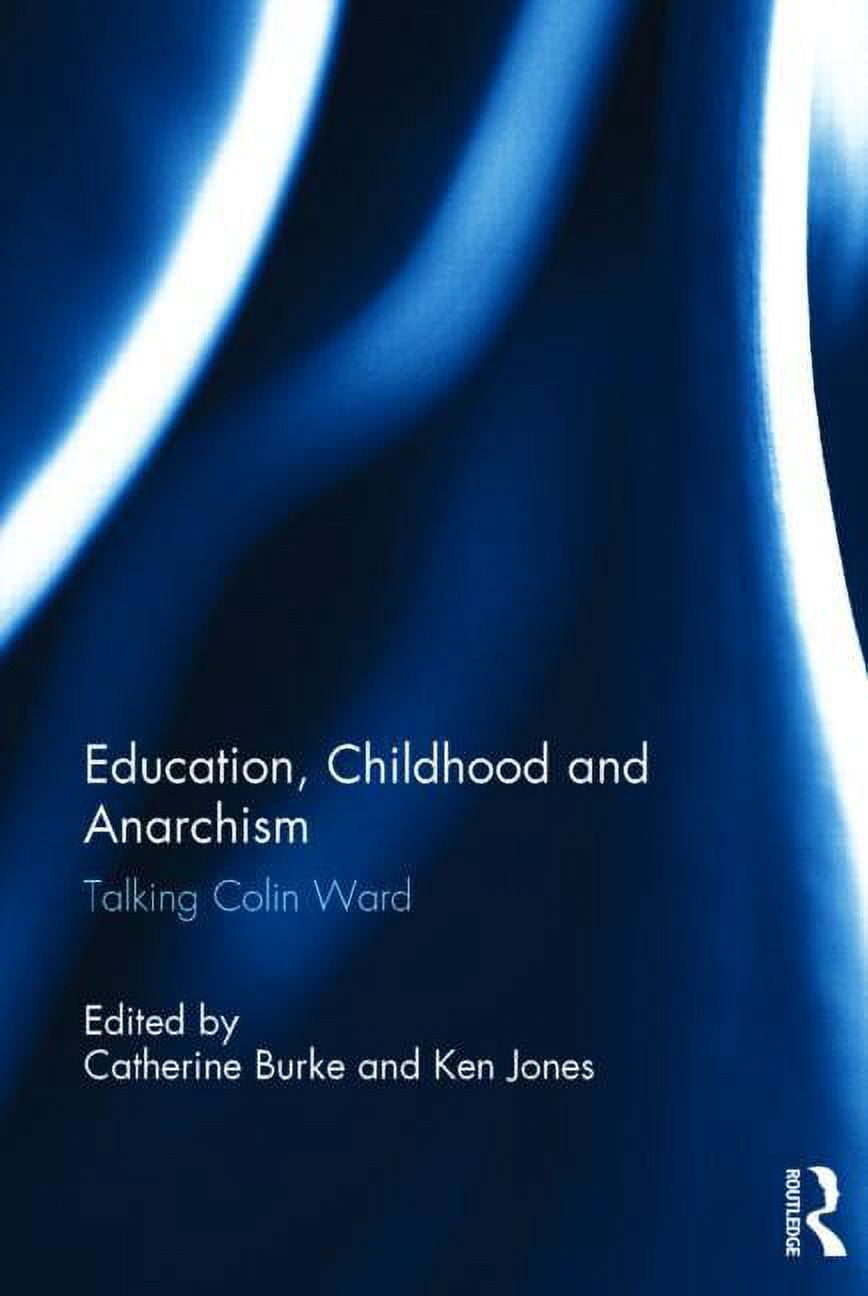 Education, Childhood and Anarchism: Talking Colin Ward, (Hardcover ...