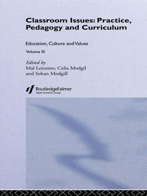Education, Culture, and Values Classroom Issues: Practice, Pedagogy and ...