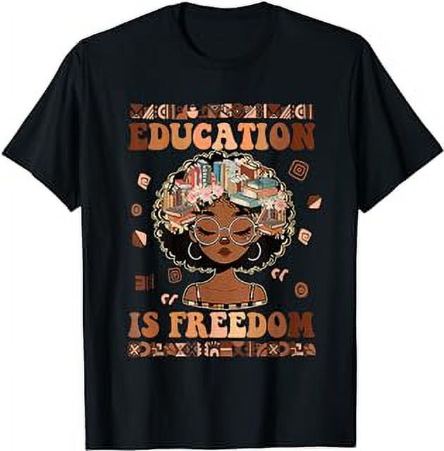 Education Is Freedom Teacher Shirts Black History Month Girl T-Shirt ...