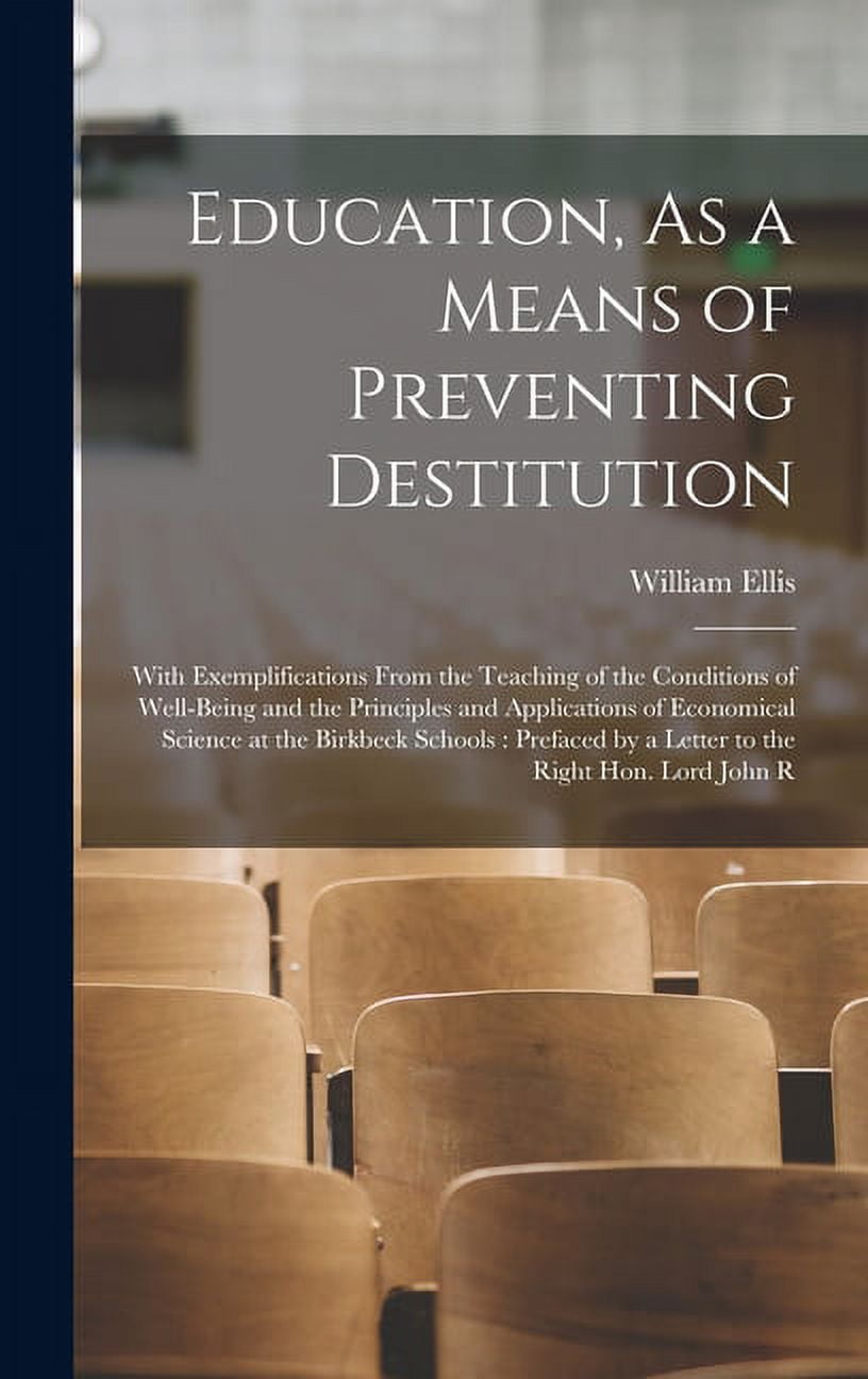 Education, As a Means of Preventing Destitution: With Exemplifications ...