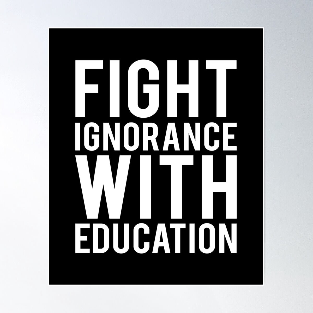 Education Quotes: Fight Ignorance With Education Poster Wall Art ...