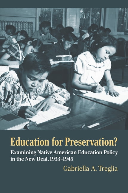 Education for Preservation?: Examining Native American Education Policy ...