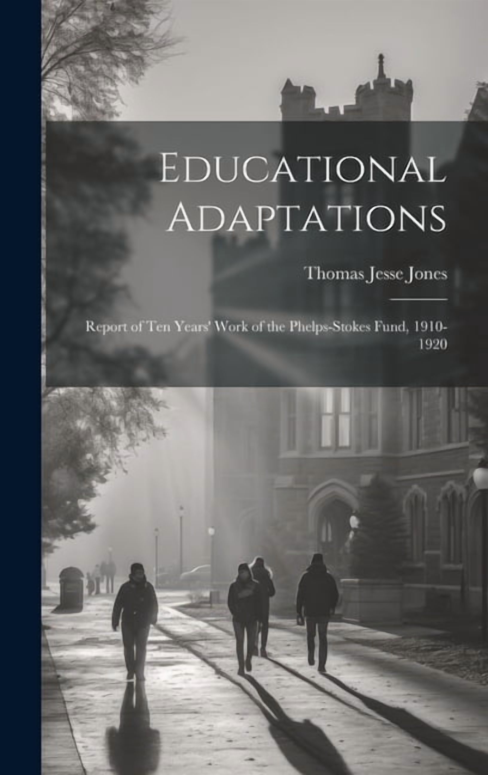Educational Adaptations : Report of ten Years' Work of the Phelps ...
