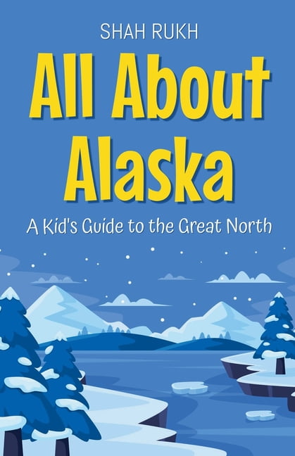 Educational Books for Kids All About Alaska: A Kid's Guide to the Great ...
