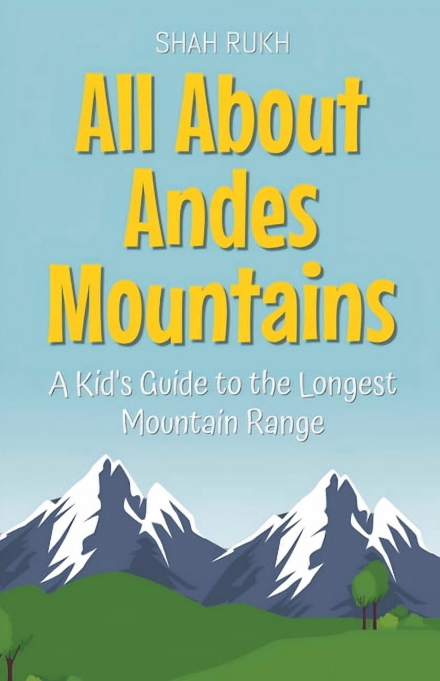 Educational Books for Kids All About Andes Mountains: A Kid's Guide to ...