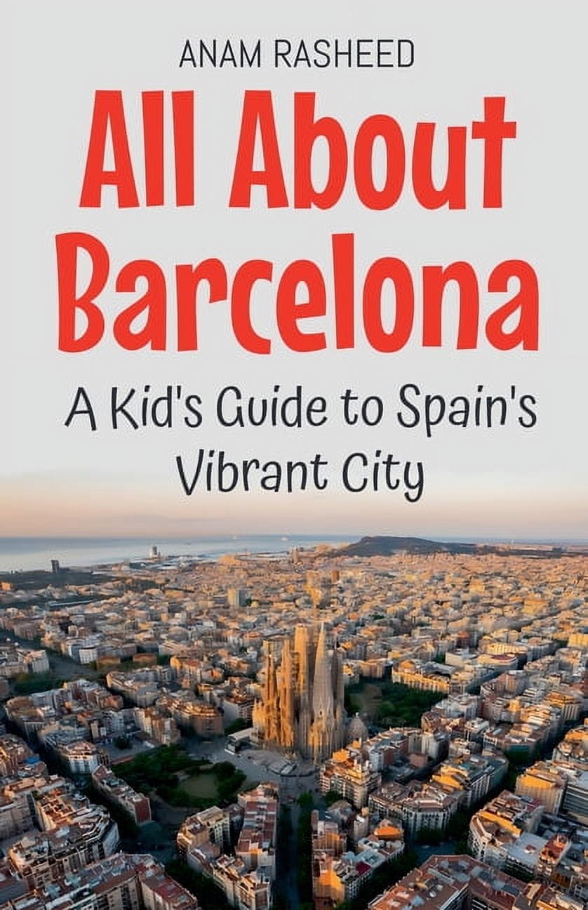 Educational Books for Kids All About Barcelona: A Kid's Guide to Spain ...
