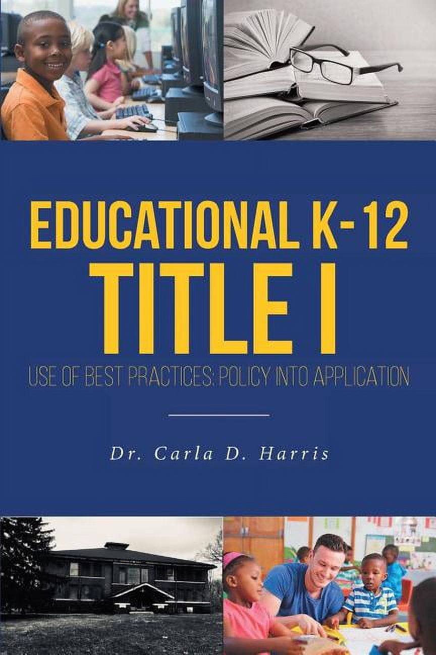 Educational K-12 Title I - Use of Best Practices: Policy Into ...