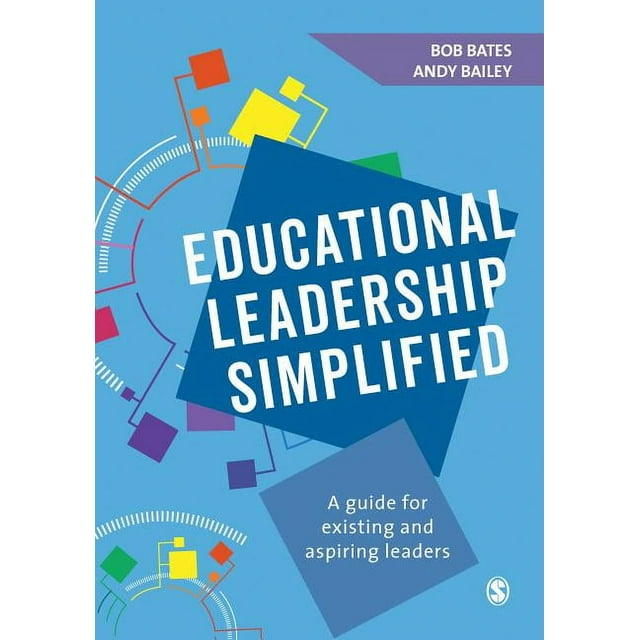 Educational Leadership Simplified: A Guide for Existing and Aspiring ...