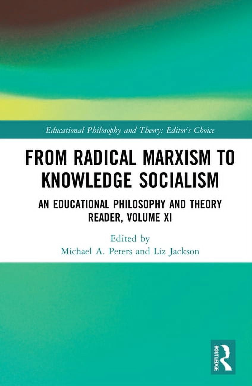 Educational Philosophy and Theory: Edito From Radical Marxism to ...