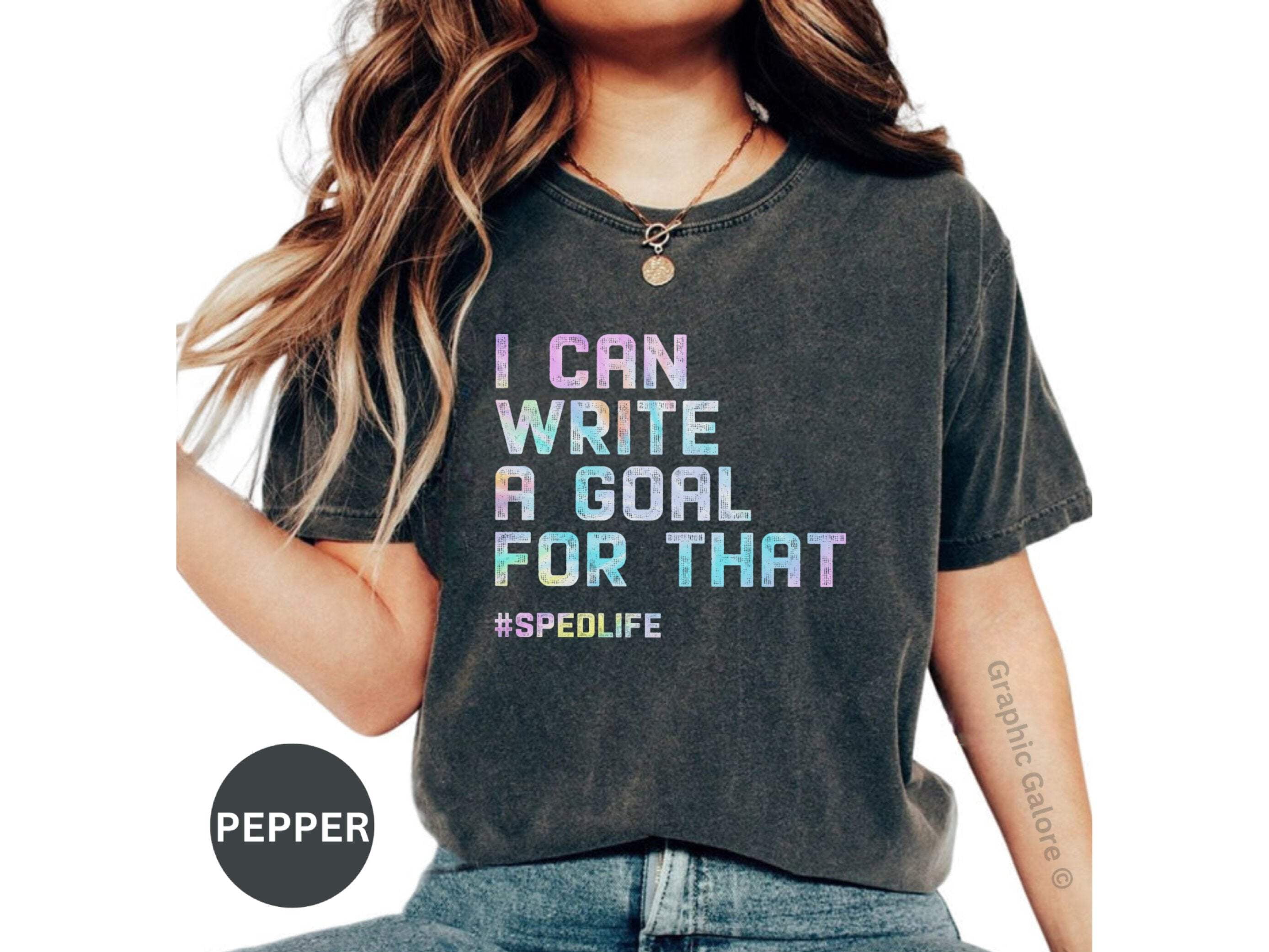 Educational T Shirts, I Can Write A Goal For That, First Then Special ...