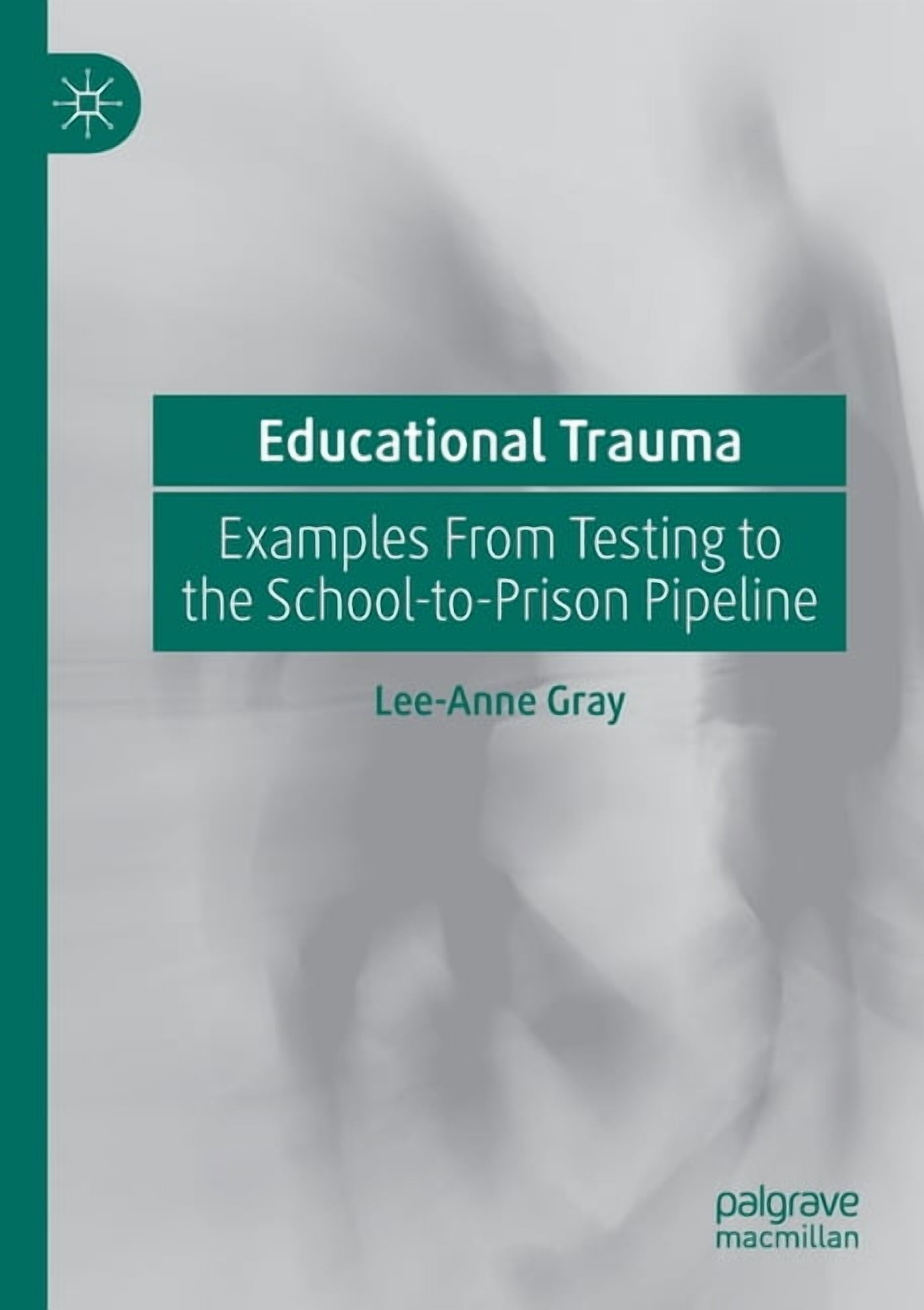 Educational Trauma: Examples from Testing to the School-To-Prison ...