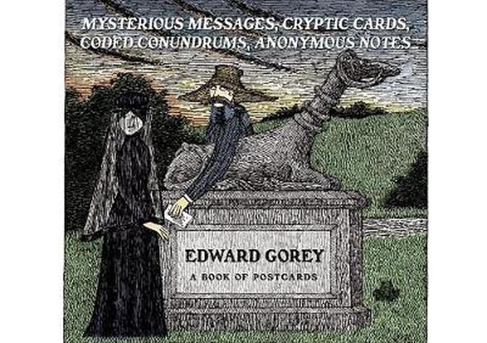 Edward Gorey: Mysterious Messages, Cryptic Cards, Coded Conundrums ...