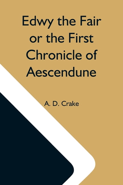 Edwy The Fair Or The First Chronicle Of Aescendune, (Paperback ...