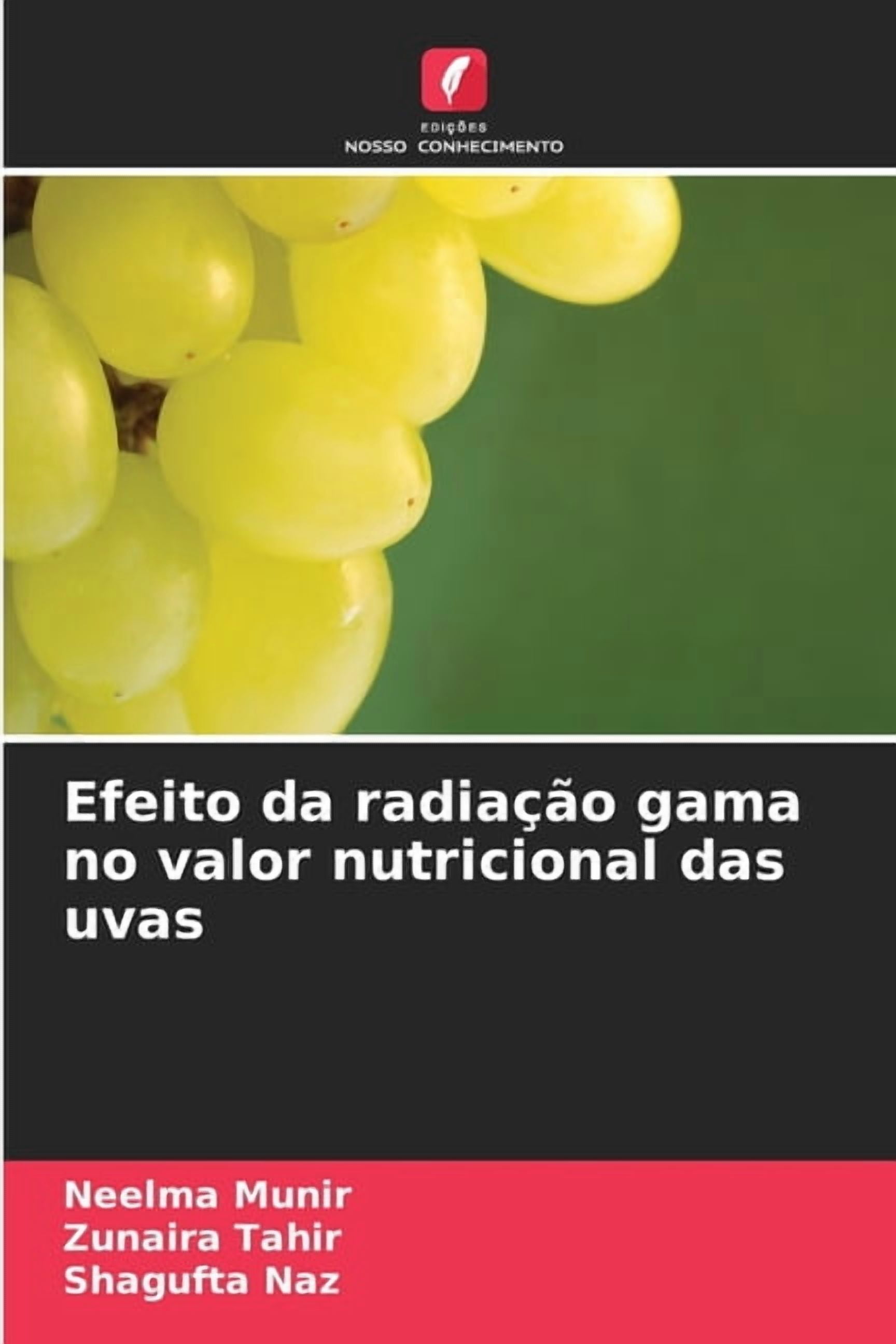 Efeito da radiaÃ§Ã£o gama no valor nutricional das uvas, (Paperback ...