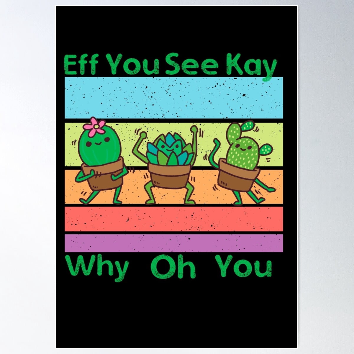 Eff You See Kay Why Oh You Dancing Cactus Plants Vintage- Men’S And ...