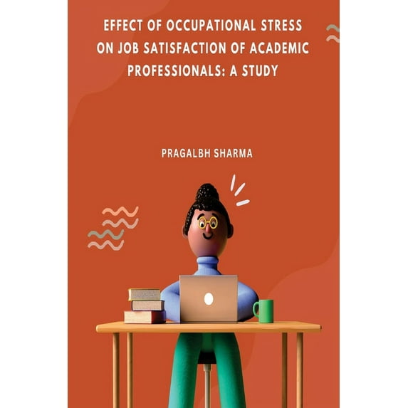 Effect of Occupational Stress on Job Satisfaction of Academic ...