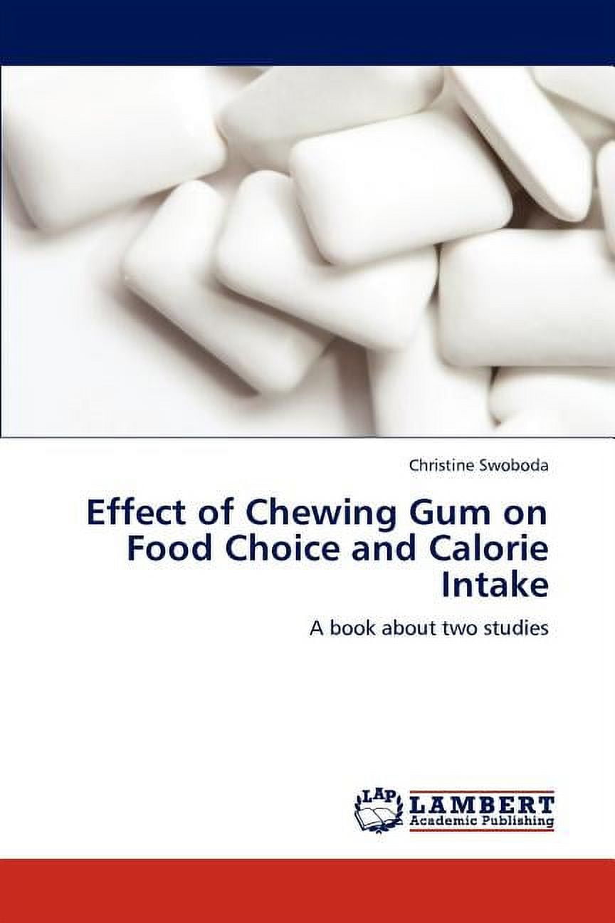 Effect of Chewing Gum on Food Choice and Calorie Intake (Paperback ...