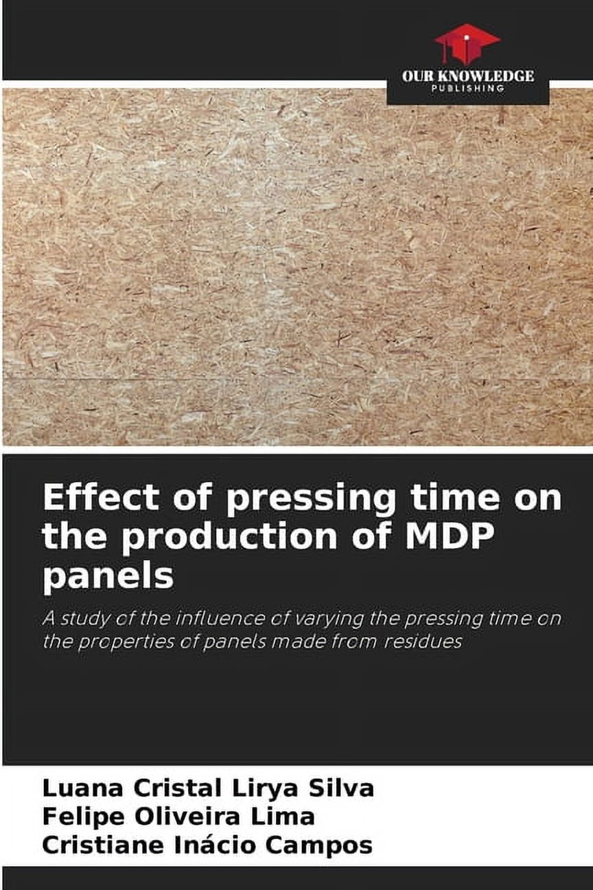 Effect of pressing time on the production of MDP panels, (Paperback ...