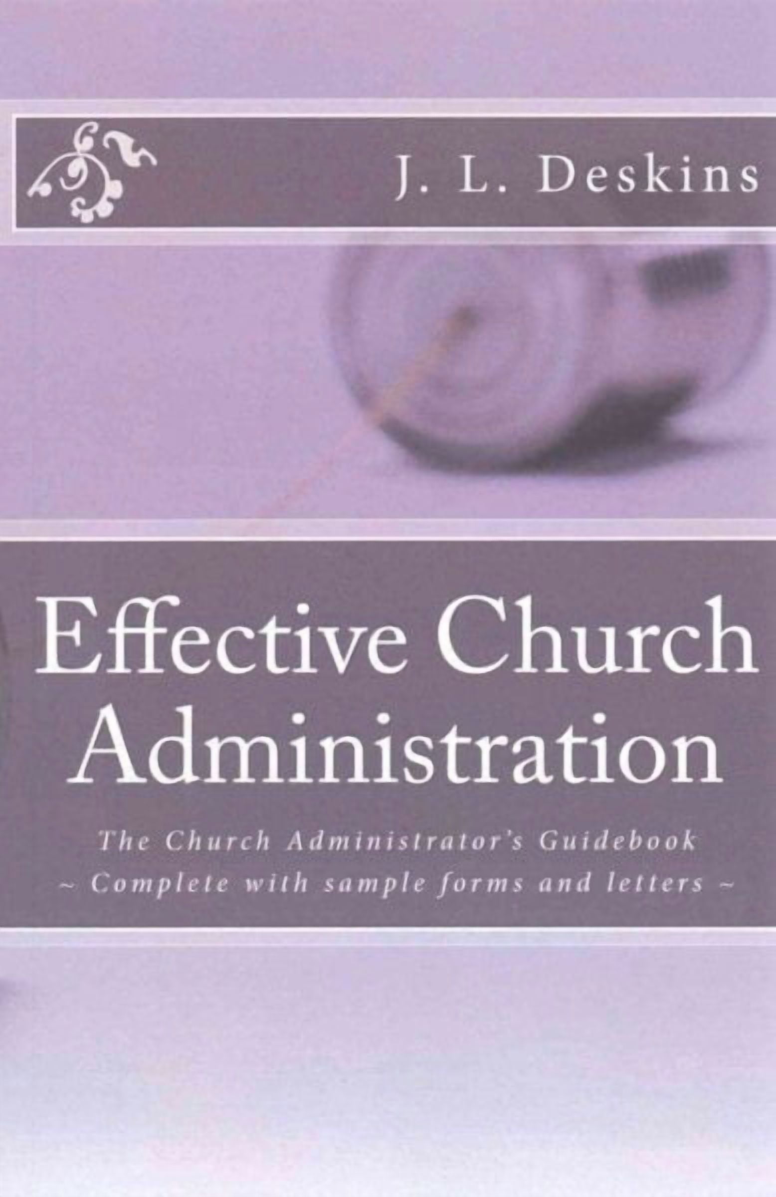 Effective Church Administration : The Church Administrator's Guidebook ...
