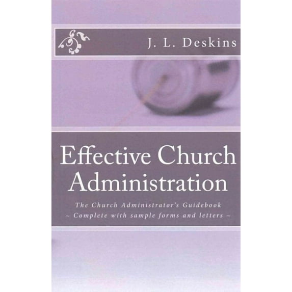 Effective Church Administration : The Church Administrator's Guidebook ...