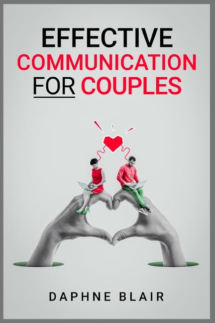 Effective Communication for Couples : Improving Your Marriage or ...