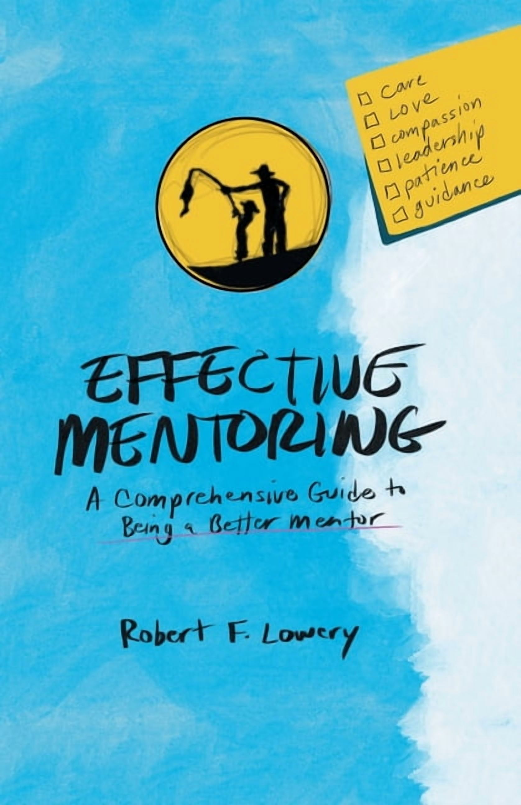 Effective Mentoring : A Comprehensive Guide to Being a Better Mentor ...