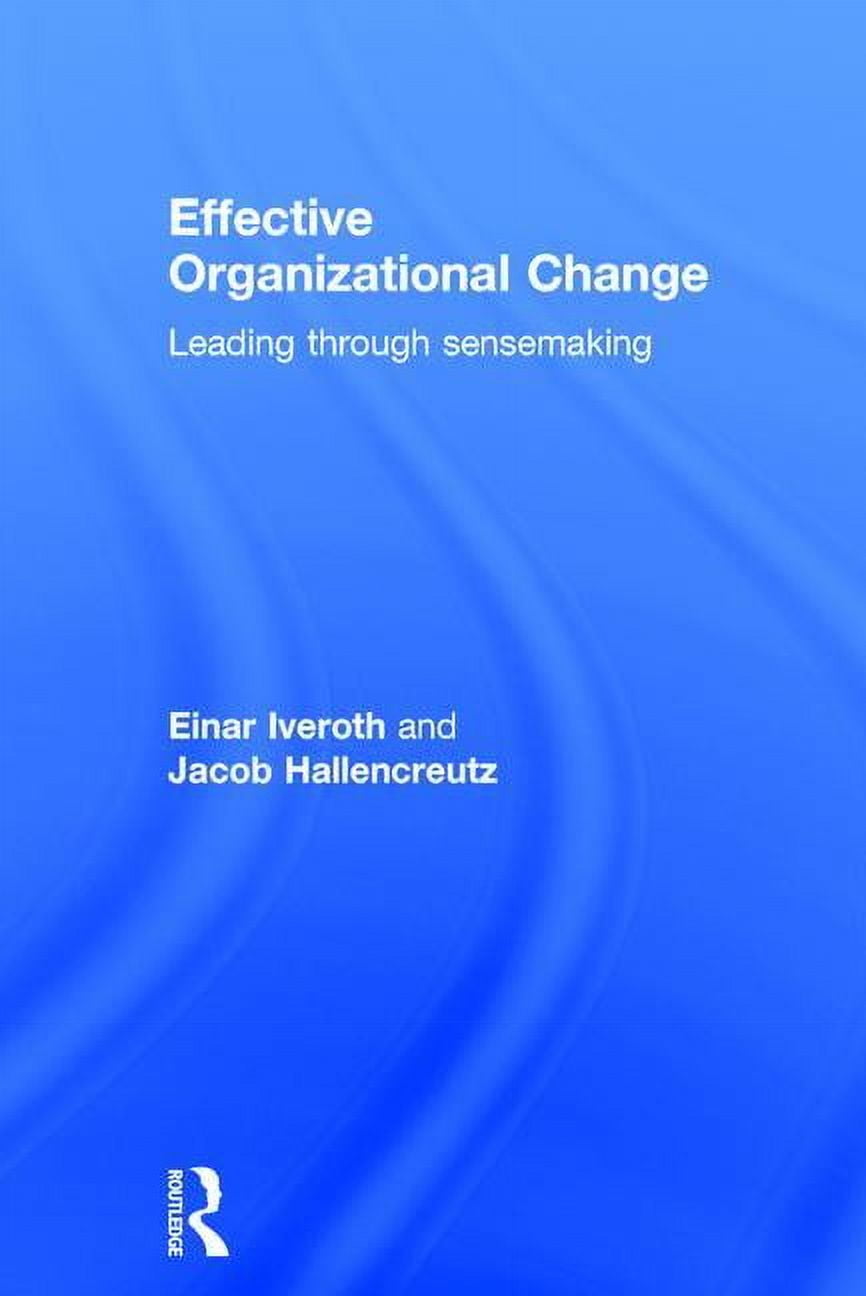 Effective Organizational Change: Leading Through Sensemaking ...