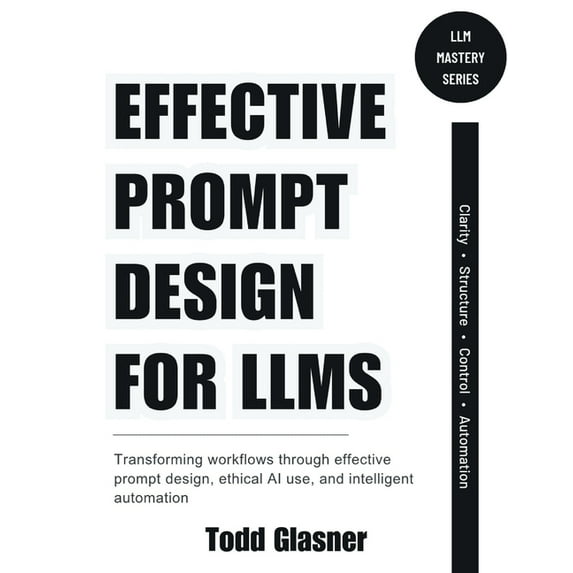 Effective Prompt Design for LLMs: Transforming Workflows Through ...