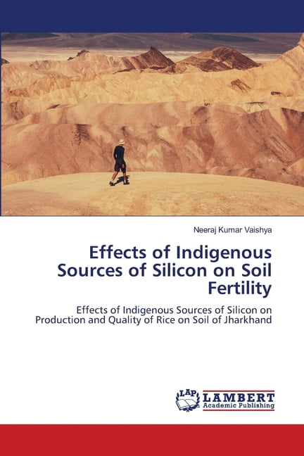Effects of Indigenous Sources of Silicon on Soil Fertility, (Paperback ...