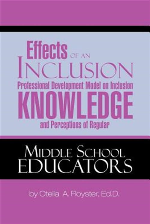 Effects of an Inclusion Professional Development Model on Inclusion Knowledge and Perceptions of ...
