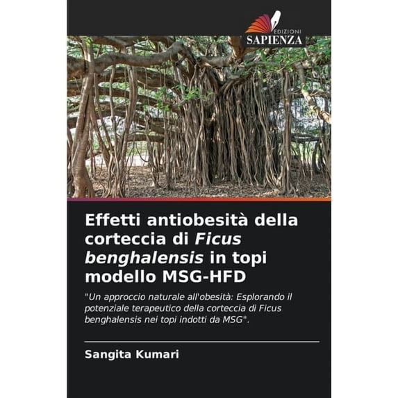 Effetti antiobesitÃ della corteccia di Ficus benghalensis in topi modello MSG-HFD, (Paperback ...