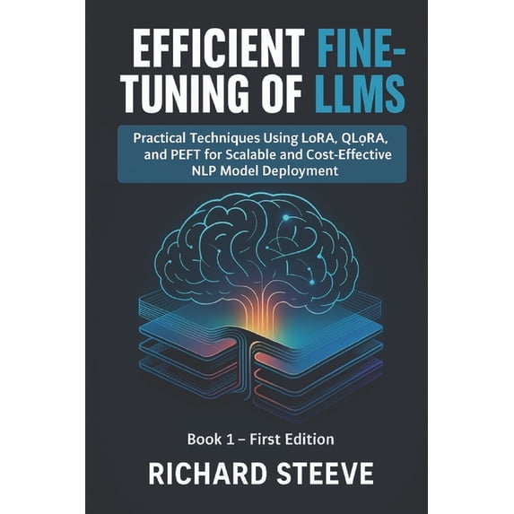 Fine-Tuning Llms Efficient Fine-Tuning of LLMs: Practical Techniques ...