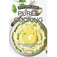 Effortless Puree Cooking: 30 Easy & Delicious Pureed Recipe Fit for all ...