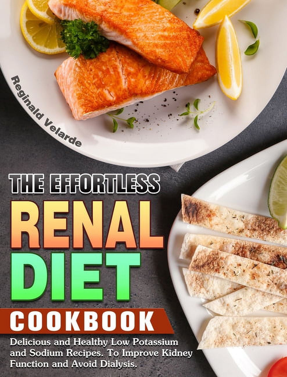 The Effortless Renal Diet Cookbook: Delicious and Healthy Low Potassium ...