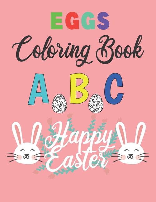 Eggs Coloring Book ABC: Happy Easter A Cute ABC Letters Coloring Book ...
