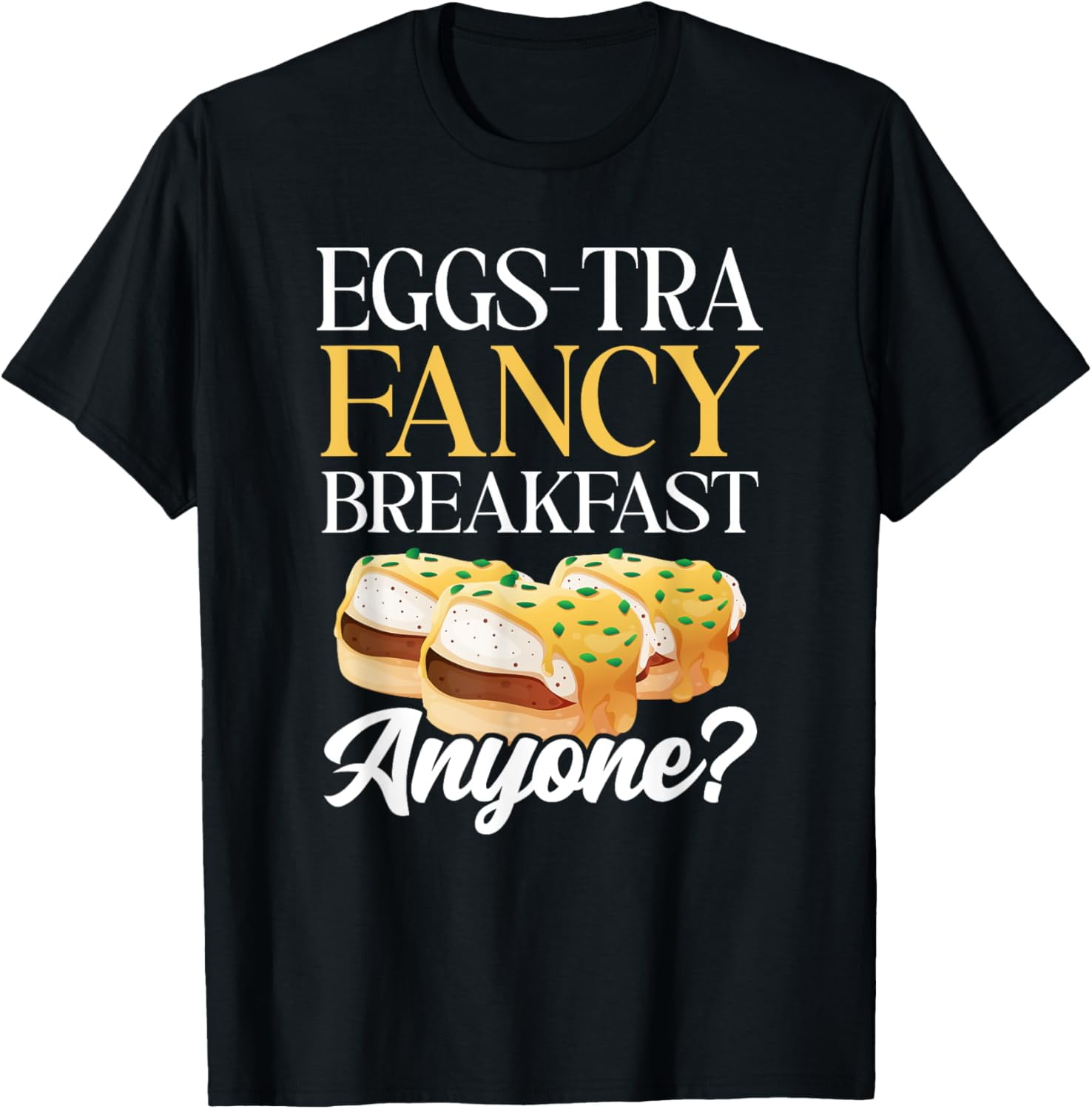 Eggs-tra Fancy Breakfast Anyone? Chef Cook Egg Dish T-Shirt - Walmart.com