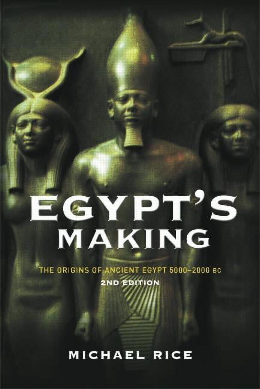 Egypt's Making: The Origins of Ancient Egypt 5000-2000 BC, (Paperback ...