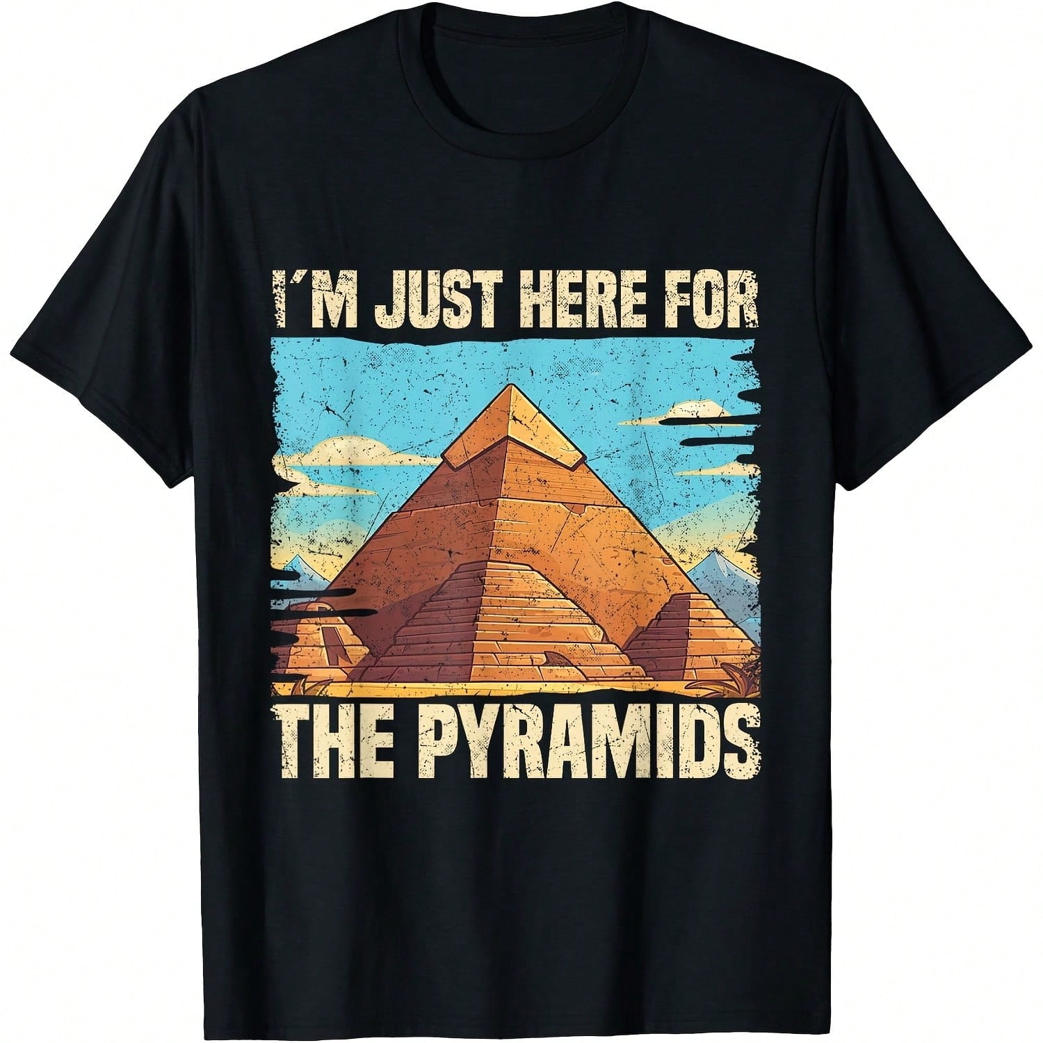 Egyptian Funny Egypt Travel I'm Just Here For The Pyramids T-Shirt ...