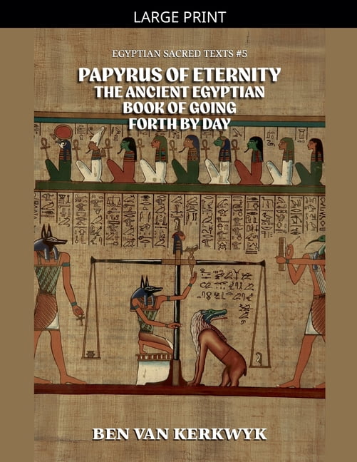 Egyptian Sacred Texts Papyrus of Eternity, the Ancient Egyptian Book of ...
