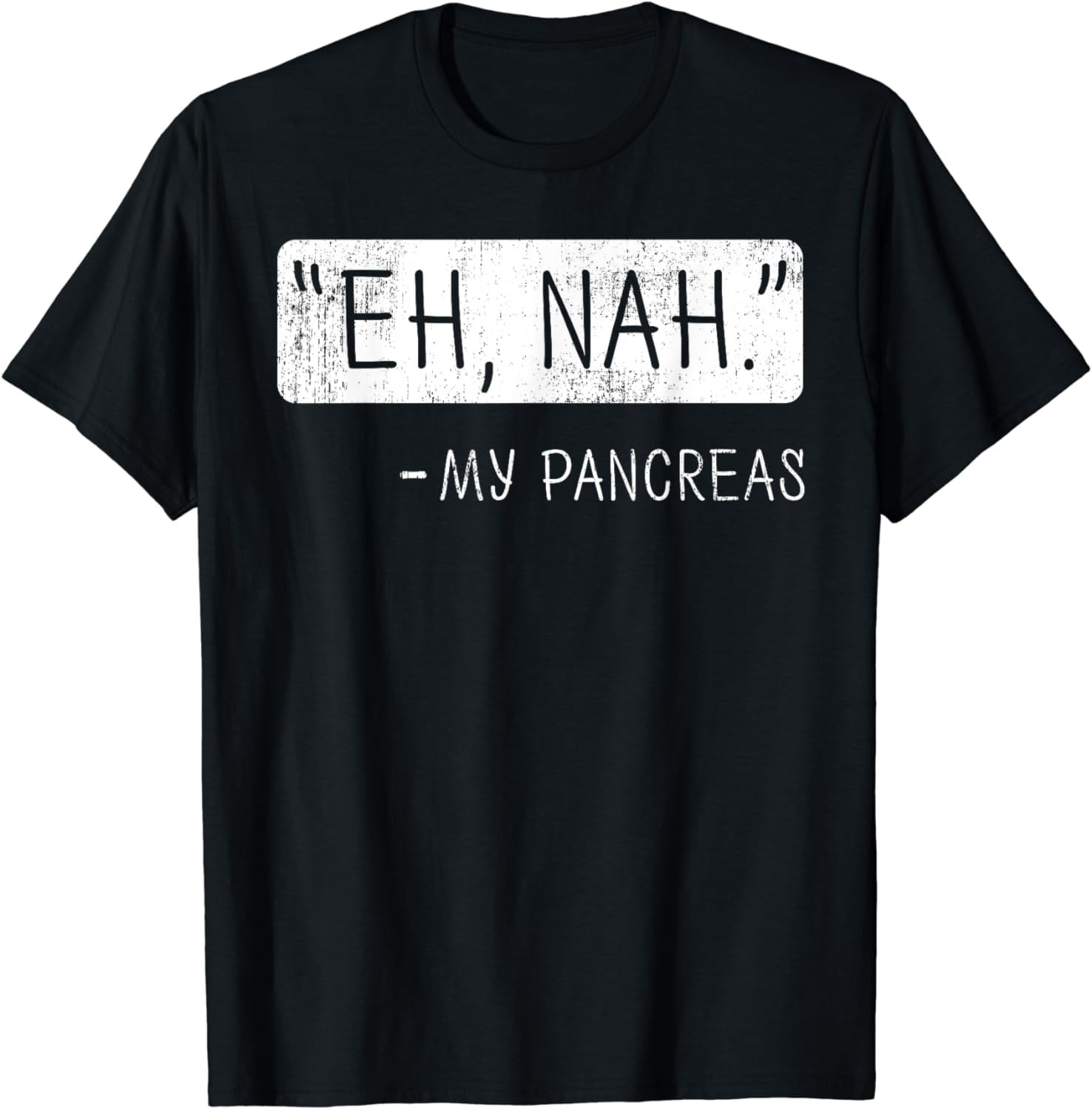 Eh Nah My Pancreas Diabetes Awareness Month T-Shirt - Walmart.com
