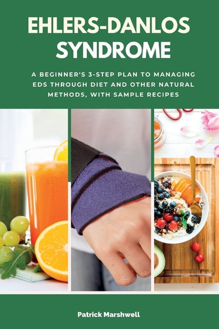 Ehlers-Danlos Syndrome: A Beginner's 3-Step Plan to Managing EDS ...