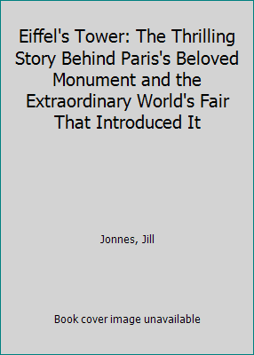Pre-Owned Eiffel's Tower: The Thrilling Story Behind Paris's Beloved Monument and the ...