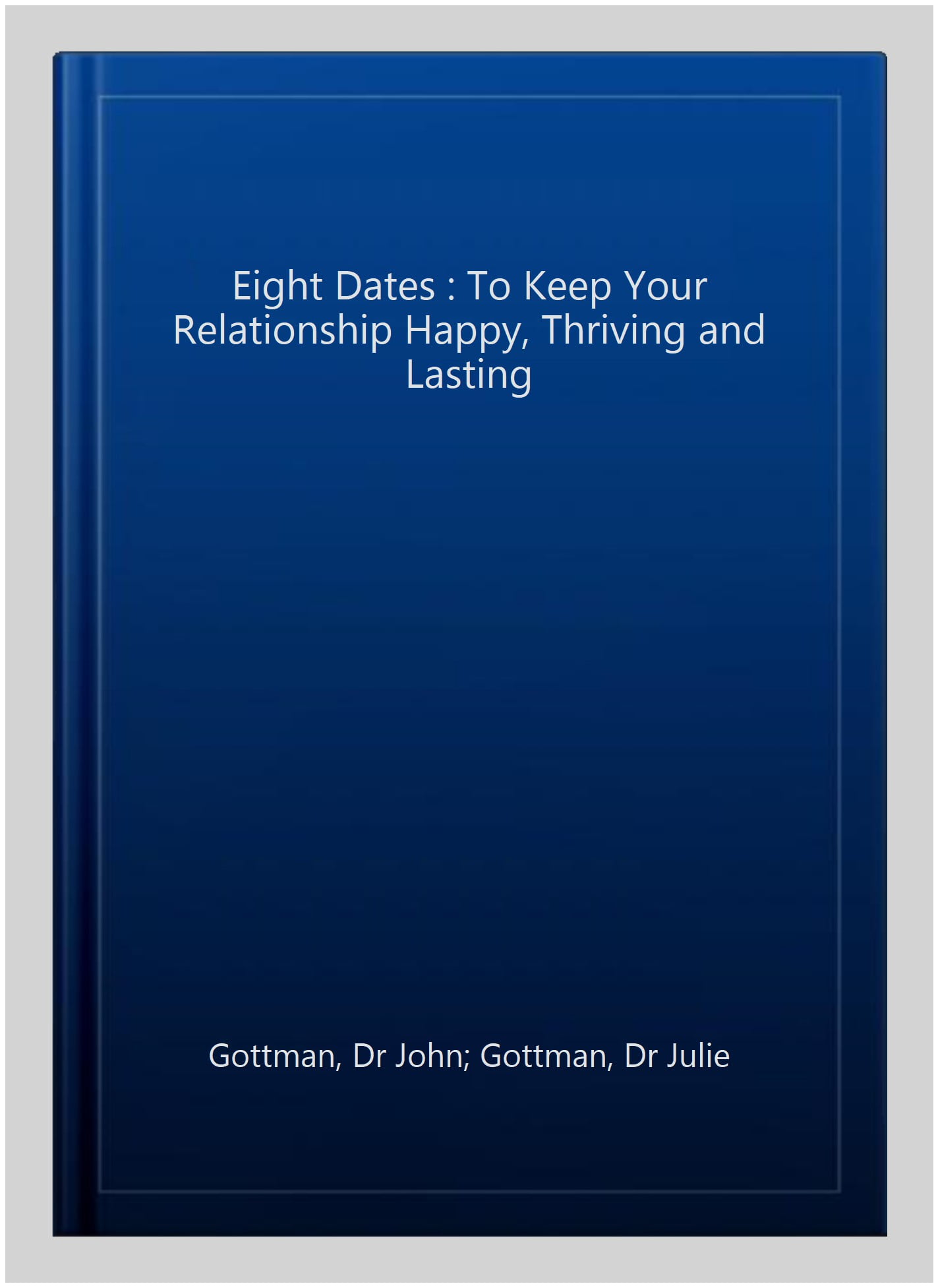 Eight Dates Doug Abrams,Rachel Abrams,Julie Schwartz Gottman,John ...