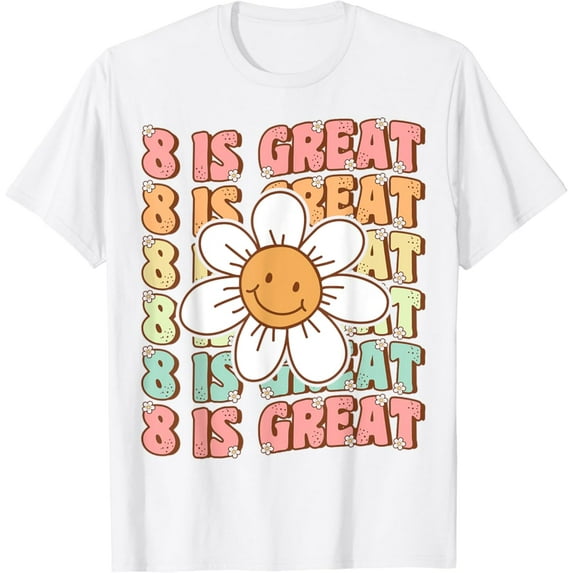 Eight Is Great Cute Groovy 8th Birthday Party Daisy Flower T-Shirt ...