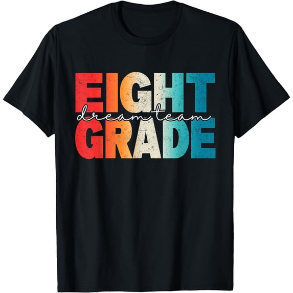 Eighth Grade Dream Team First Day Of School Teachers T-Shirt - Walmart.com