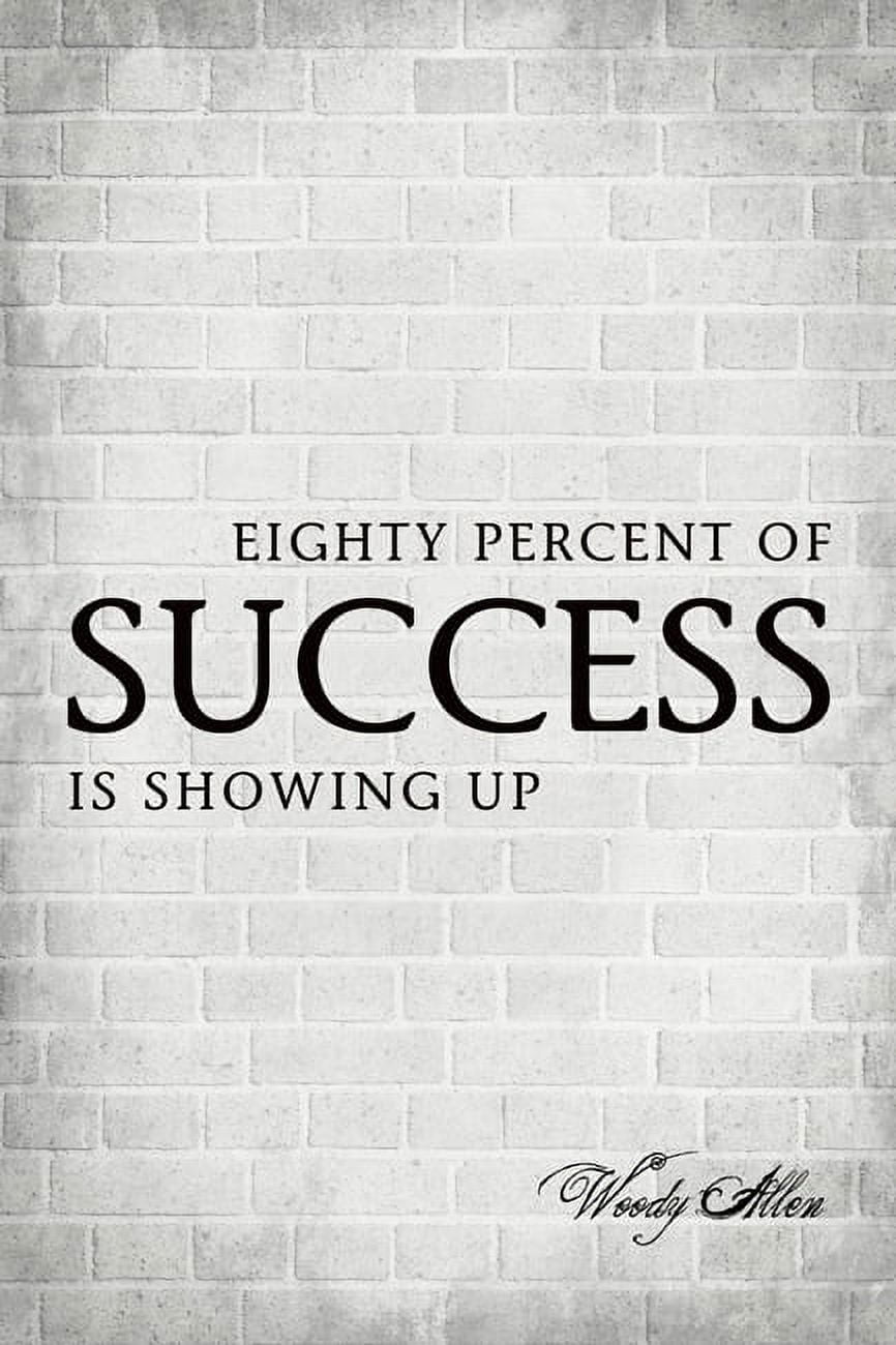 Eighty Percent Of Success Is Showing Up, motivational poster - Walmart.com