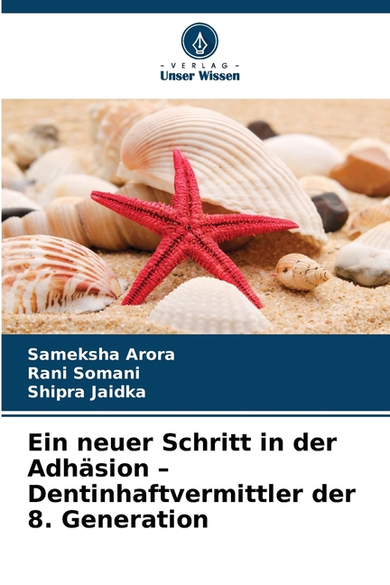 Ein neuer Schritt in der AdhÃ¤sion - Dentinhaftvermittler der 8. Generation, (Paperback ...