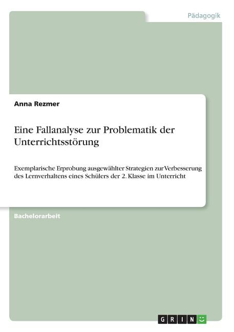 Eine Fallanalyse zur Problematik der Unterrichtsstörung: Exemplarische ...