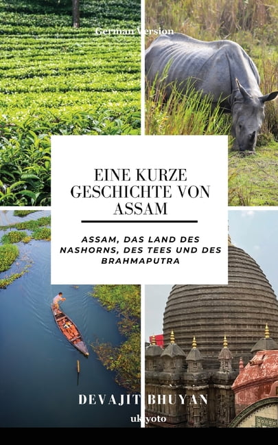Eine kurze Geschichte von Assam Assam, das Land des Nashorns, des Tees ...