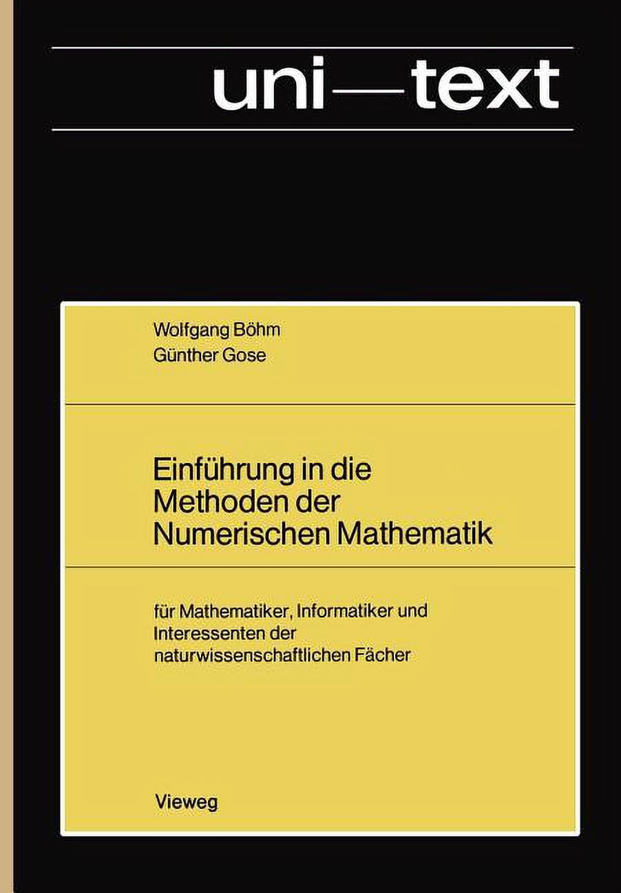 Einführung in Die Methoden Der Numerischen Mathematik: Für Mathematiker, Informatiker Und ...